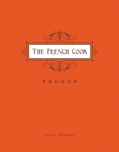 French Cook: Sauces by Holly Herrick (Mar 5 2013) by Holly Herrick ...