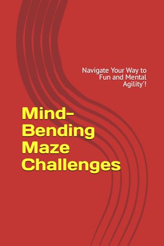 Mind-Bending Maze Challenges: Navigate Your Way to Fun and Mental ...