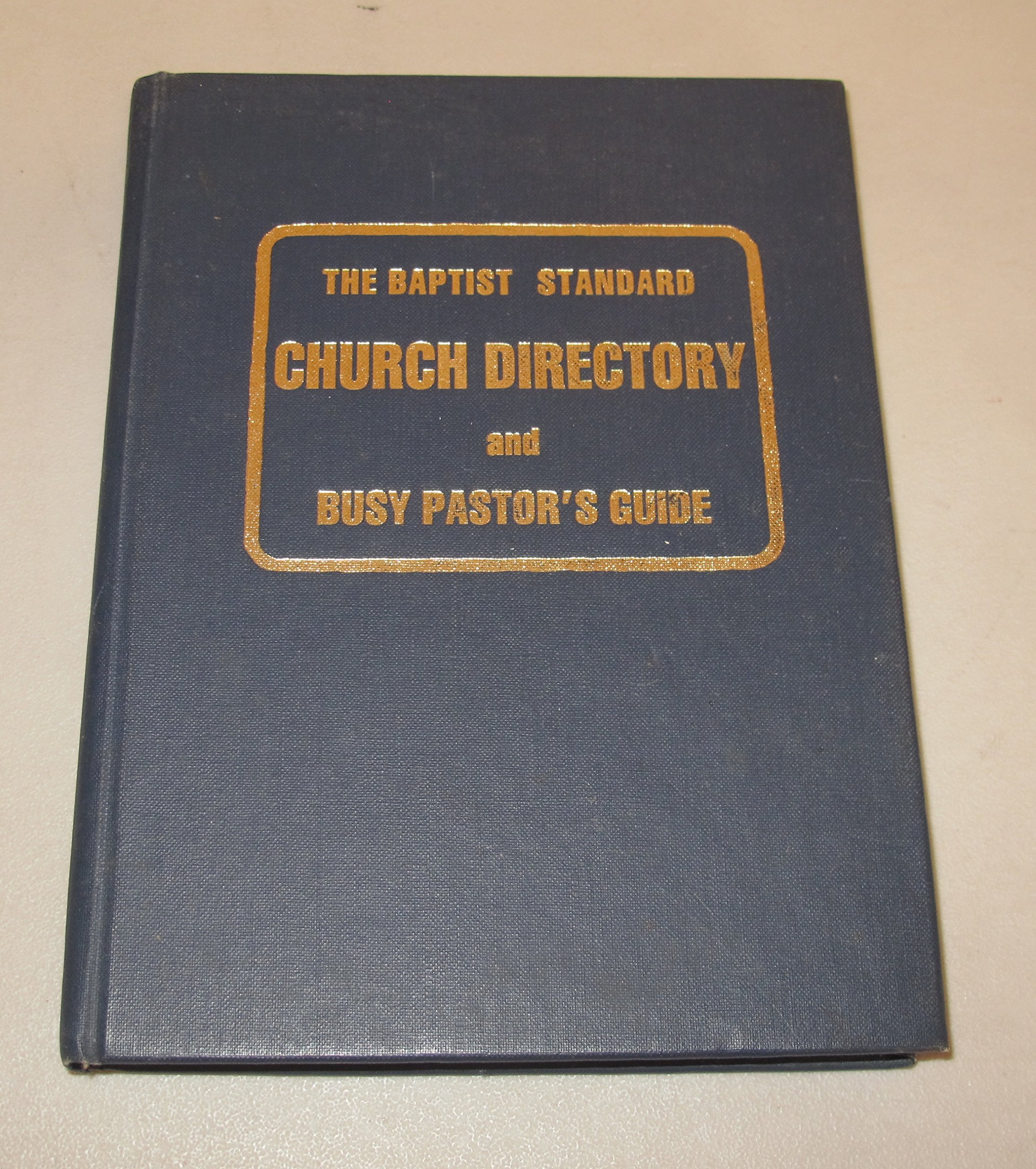 The Baptist Standard Church Directory and Busy Pastor's Guide by D.D. L ...