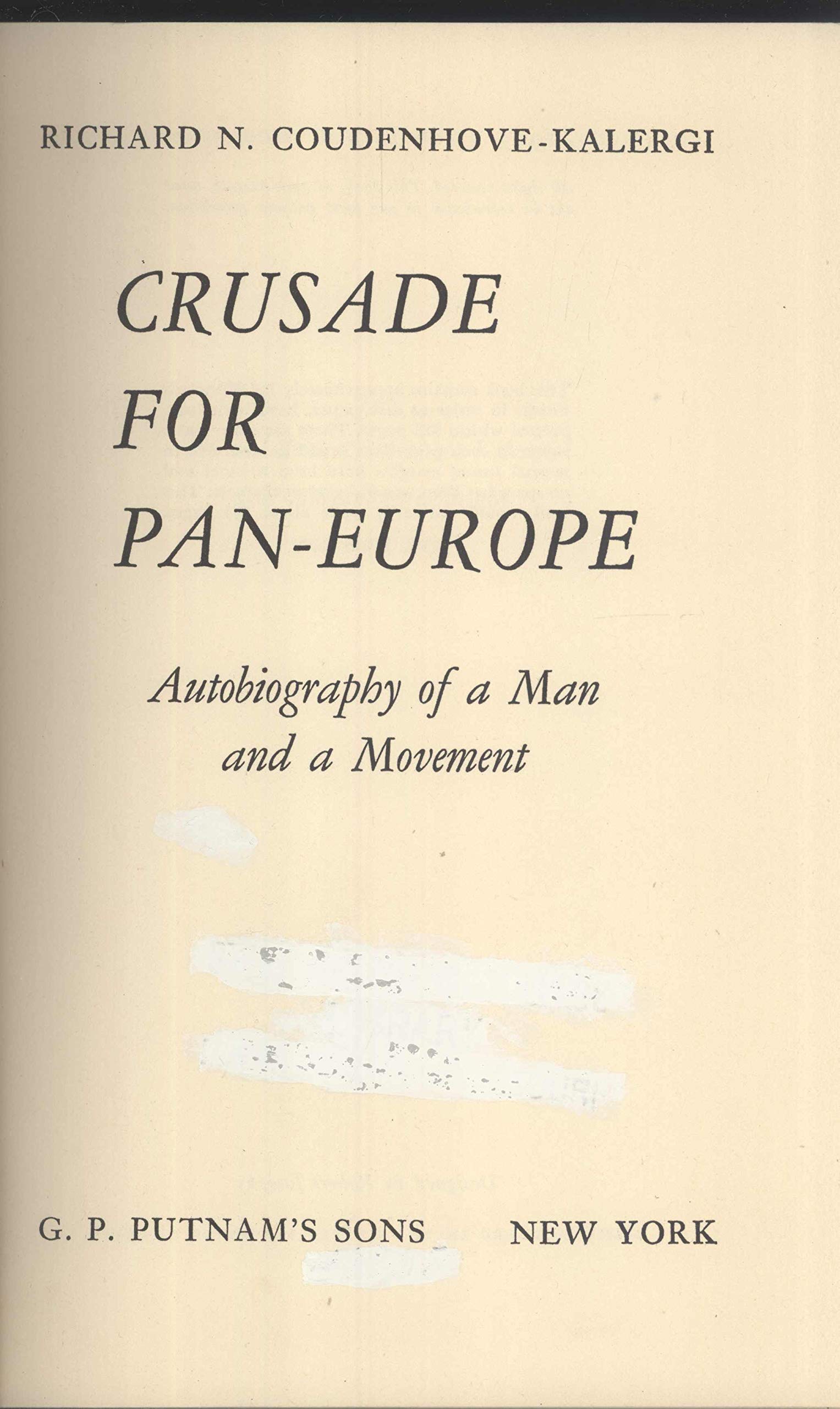Crusade for Pan-Europe ;: Autobiography of a man and a movement by ...
