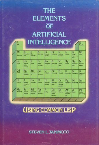 The Elements of Artificial Intelligence Using Common LISP (Principles of Computer Science Series ...