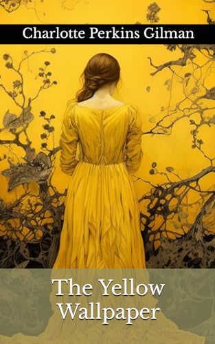 The Yellow Wallpaper by Charlotte Perkins Gilman | Goodreads