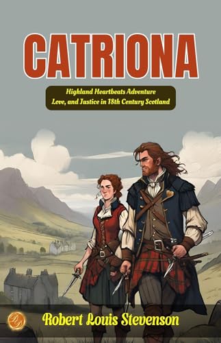 Catriona by Robert Louis Stevenson: Highland Heartbeats: Adventure ...