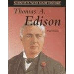 Thomas A. Edison (Scientists Who Made History) by Paul Mason | Goodreads