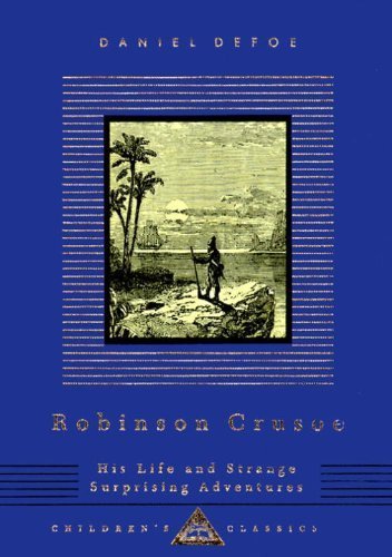 Robinson Crusoe: His Life and Strange Surprising Adventures (Everyman's ...