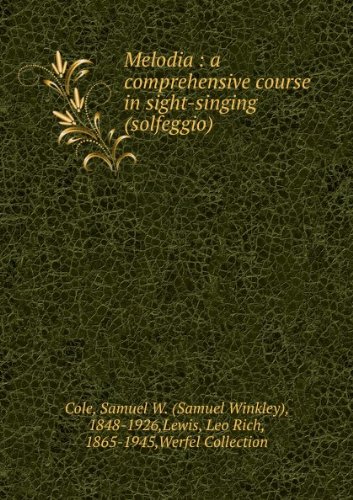 Melodia: A Comprehensive Course in Sight-Singing (Solfeggio) by Samuel ...