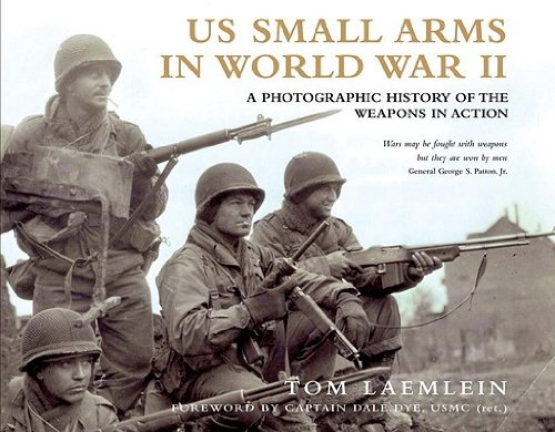 US Small Arms in World War II: A Photographic History of the Weapons in ...