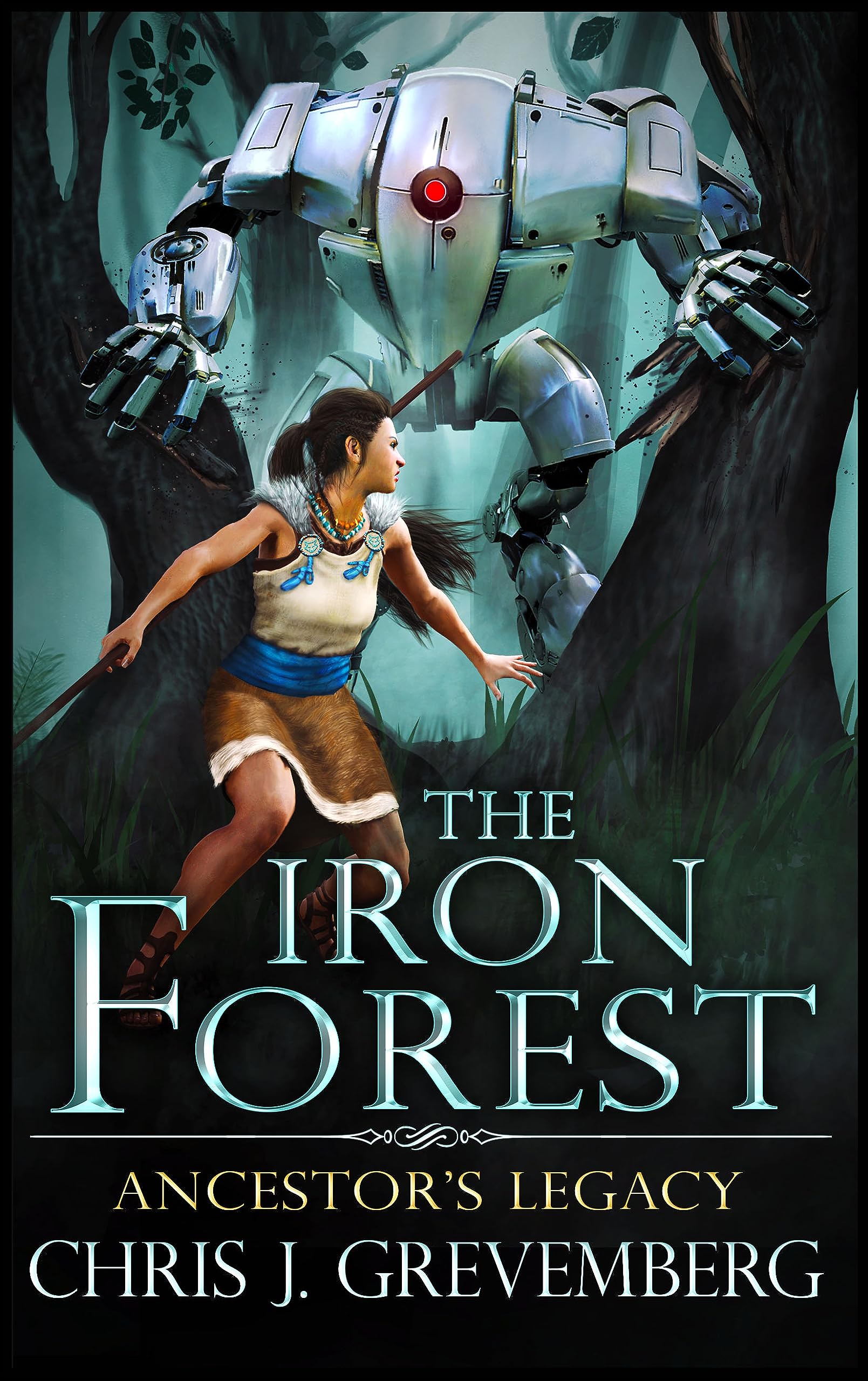 The Iron Forest: Ancestor's Legacy by Chris J. Grevemberg | Goodreads