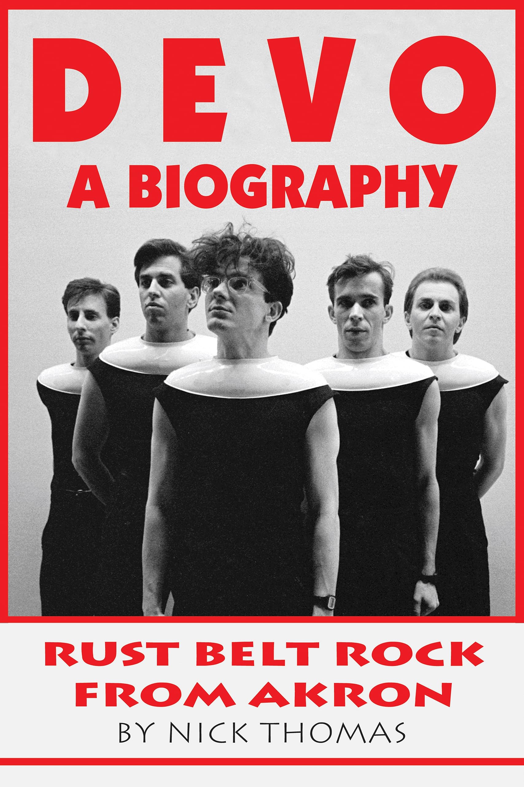 Devo: A Biography: Rust Belt Rock From Akron by Nick Thomas | Goodreads