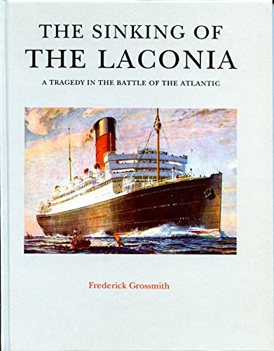 The Sinking of the Laconia (Special Edition) by Frederick Grossmith ...