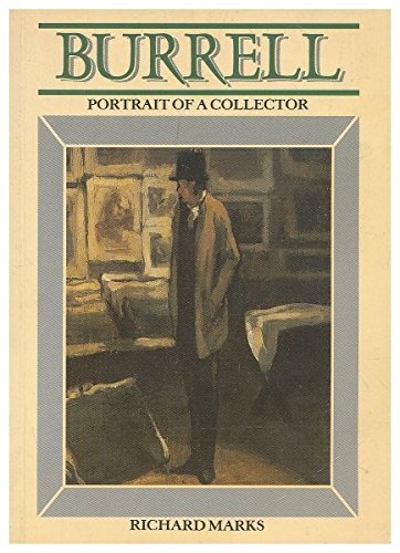 Burrell: Portrait of a Collector by Richard Marks by Richard Marks ...