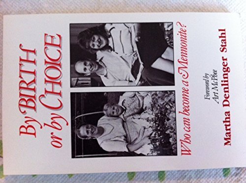 By Birth or by Choice: Who Can Become a Mennonite? by Martha Denlinger ...