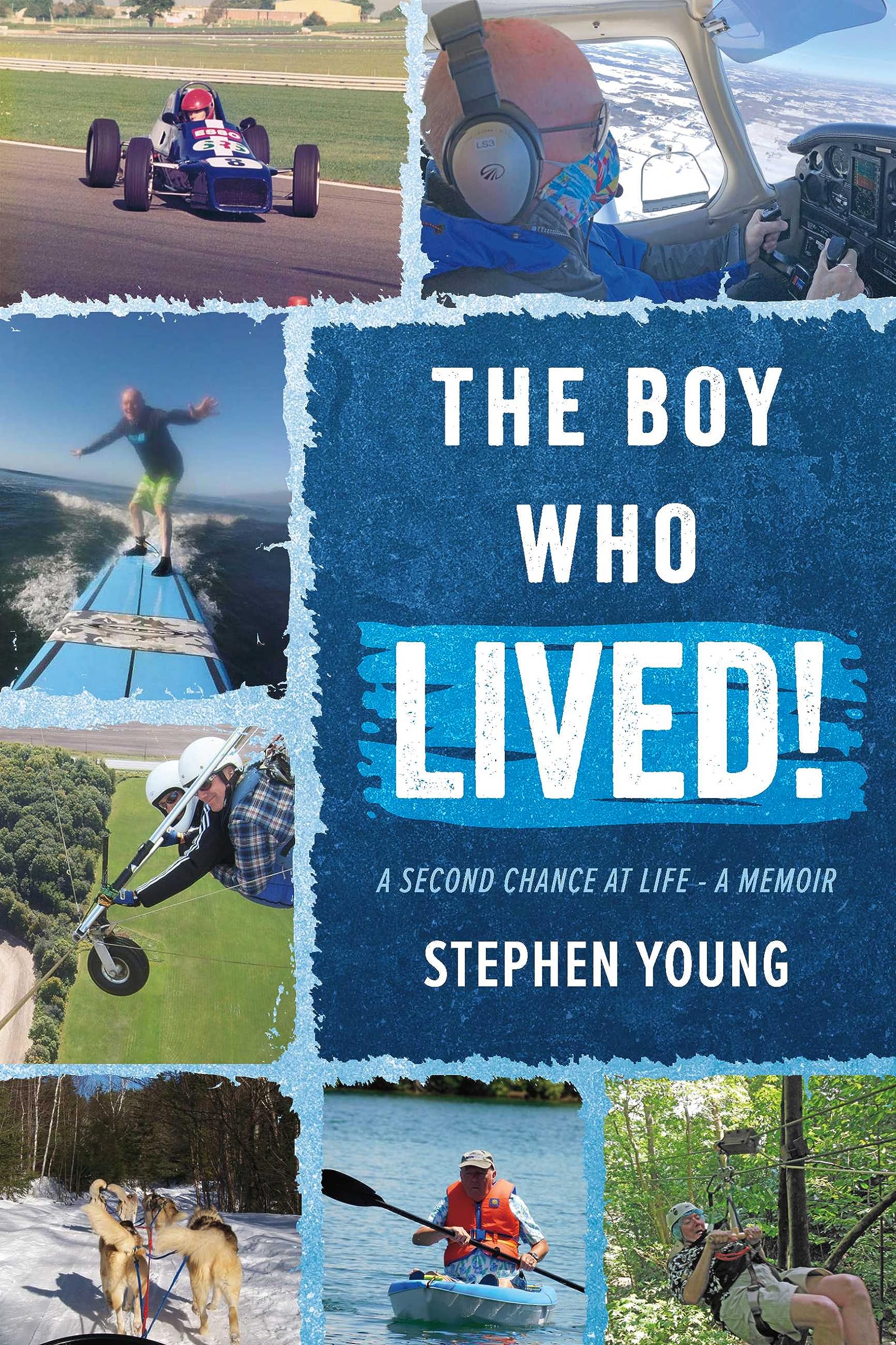 The boy who LIVED!: A second chance at life - a memoir by Stephen Young ...