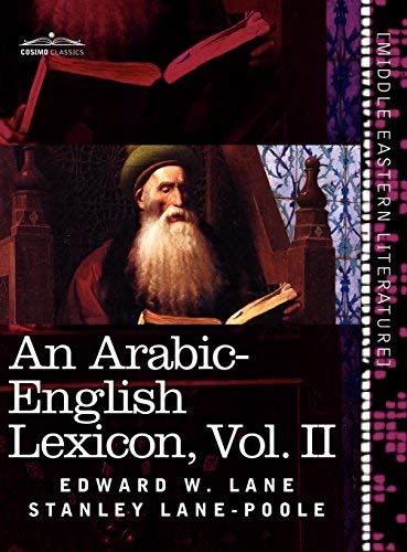 [(An Arabic-English Lexicon (in Eight Volumes), Vol. II: Derived from ...