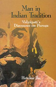 Man in Indian Tradition- Vidyapati's Discourse of Purusa by Hetukar Jha ...