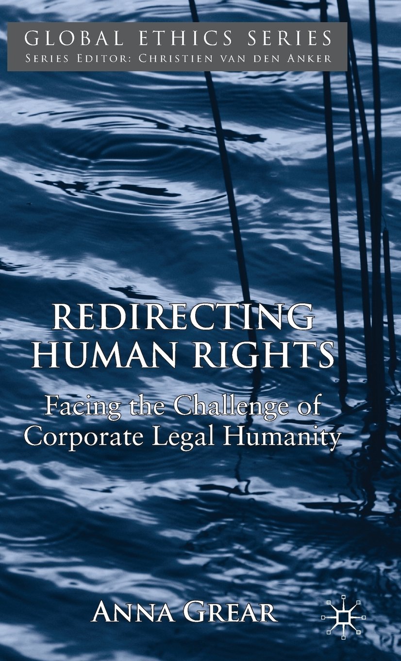 Redirecting Human Rights: Facing the Challenge of Corporate Legal ...
