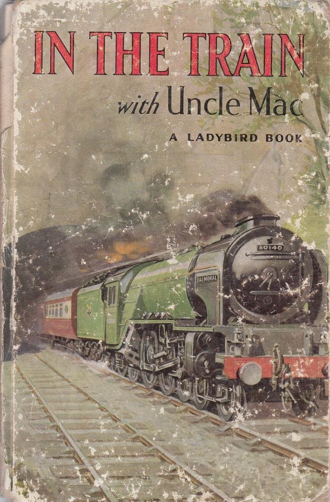 In the Train with Uncle Mac - A Ladybird Book by Derek McCulloch ...