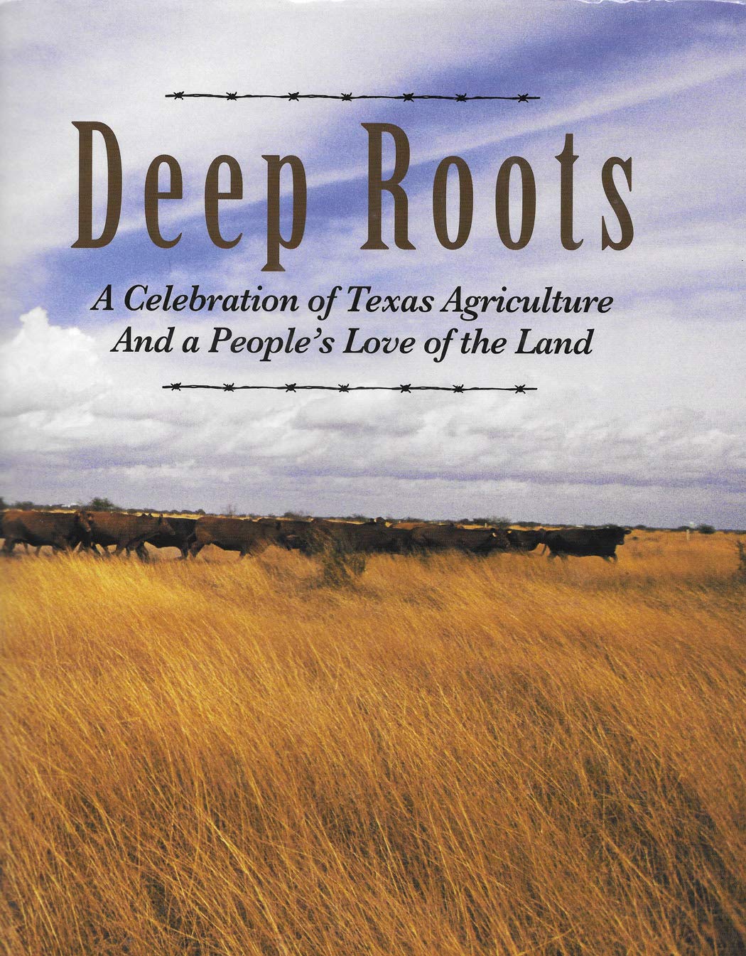 Deep Roots: A Celebration of Texas Agriculture and a People's Love of ...