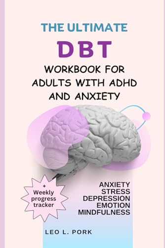 The ultimate DBT skills for adults with adhd and anxiety: A DBT guide ...