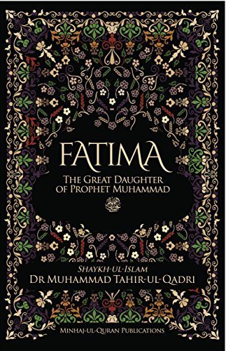 Fatima the Great Daughter of Prophet Muhammad by Dr. Muhammad Tahir-ul ...