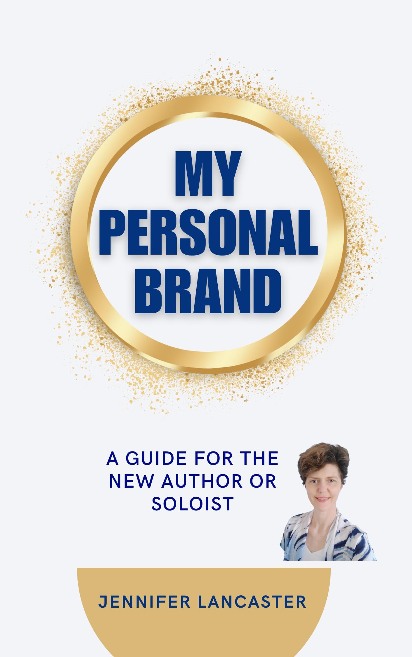 My Personal Brand: A Guide for the New Author or Soloist by Jennifer ...