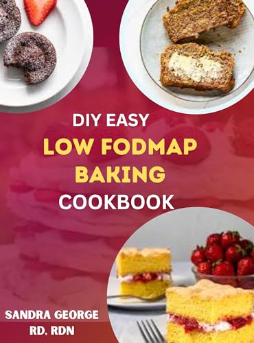 DIY HOMEMADE LOW FODMAP BAKING COOKBOOK: Low Fodmap Baking made easy ...