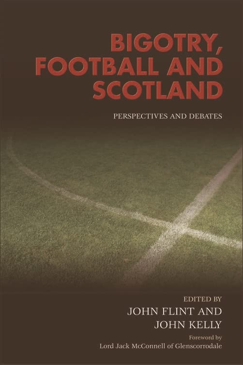 Bigotry, Football and Scotland: Perspectives and Debates by John Flint ...