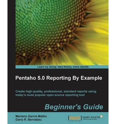 [Pentaho 5.0 Reporting by Example: Beginner's Guide] [Author: García ...