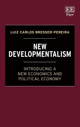New Developmentalism: Introducing a New Economics and Political Economy ...