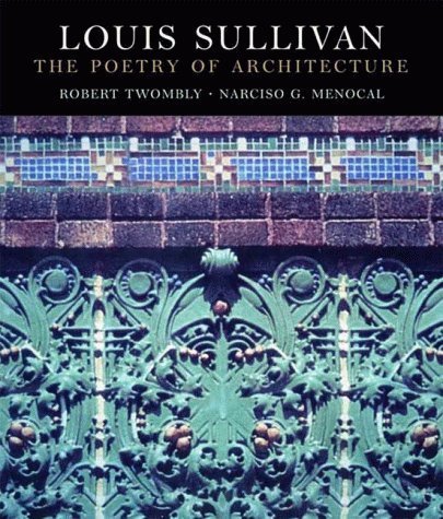 Louis Sullivan: The Poetry of Architecture by Menocal, Narcisco G ...