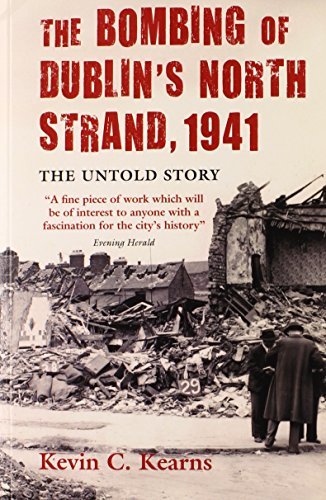 The Bombing of Dublin's North Strand by Kevin C. Kearns by Kevin C ...