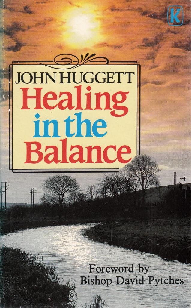 Healing In The Balance by John Huggett | Goodreads
