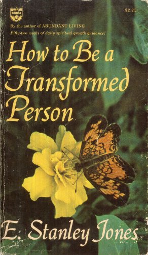 How to Be a Transformed Person by E. Stanley Jones | Goodreads