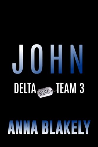 John (R.I.S.C. Delta Team #3) by Anna Blakely | Goodreads