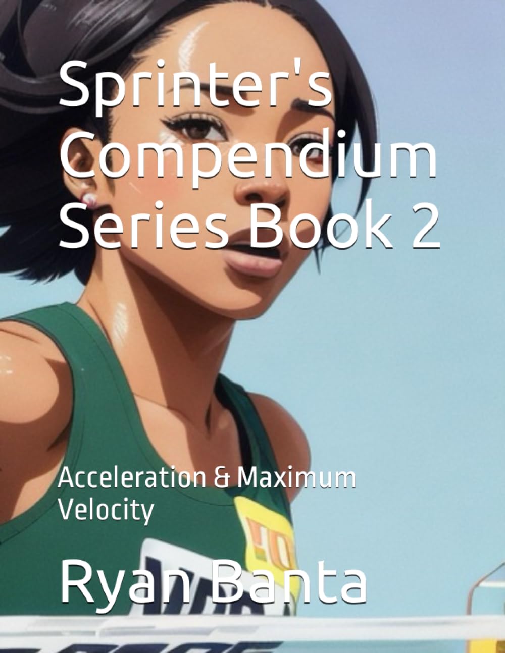 Sprinter's Compendium Series Book 2: Sprinting Warm Up and Bio ...