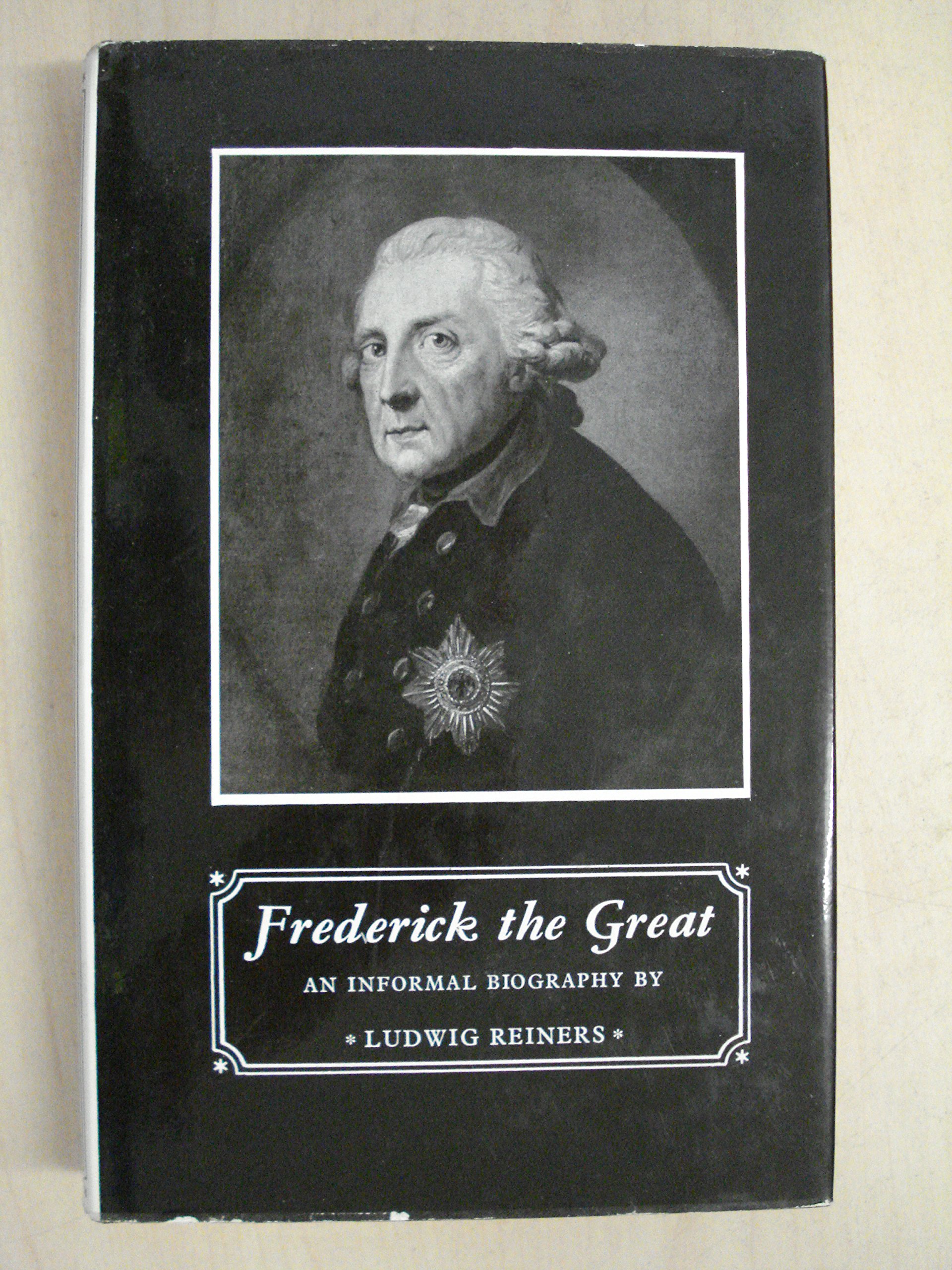 Frederick the Great by Ludwig Reiners | Goodreads