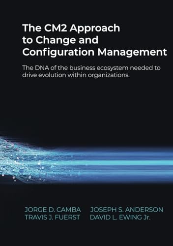 The CM2 Approach to Change and Configuration Management: The DNA of the ...
