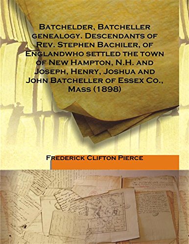 Batchelder, Batcheller genealogy. Descendants of Rev. Stephen Bachiler ...