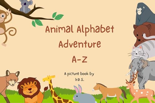 Animal Alphabet Adventure: A to Z by Ira S | Goodreads