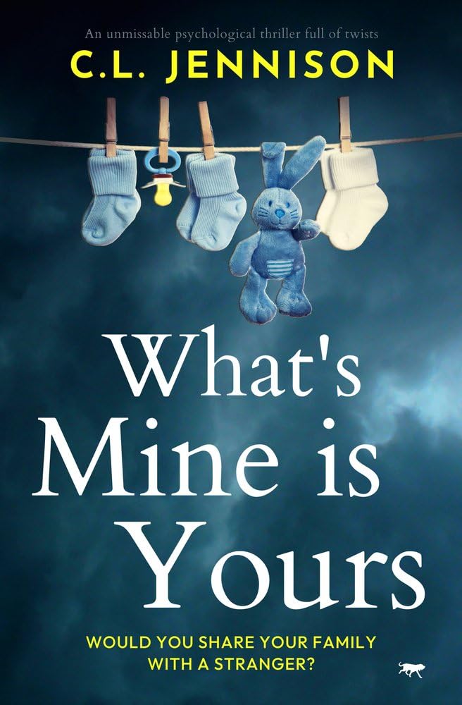 What's Mine Is Yours: An unmissable psychological thriller full of twists by C Jennison | Goodreads