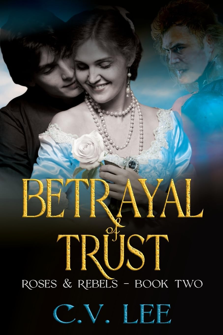 Betrayal of Trust (Roses & Rebels) by C.V. Lee | Goodreads