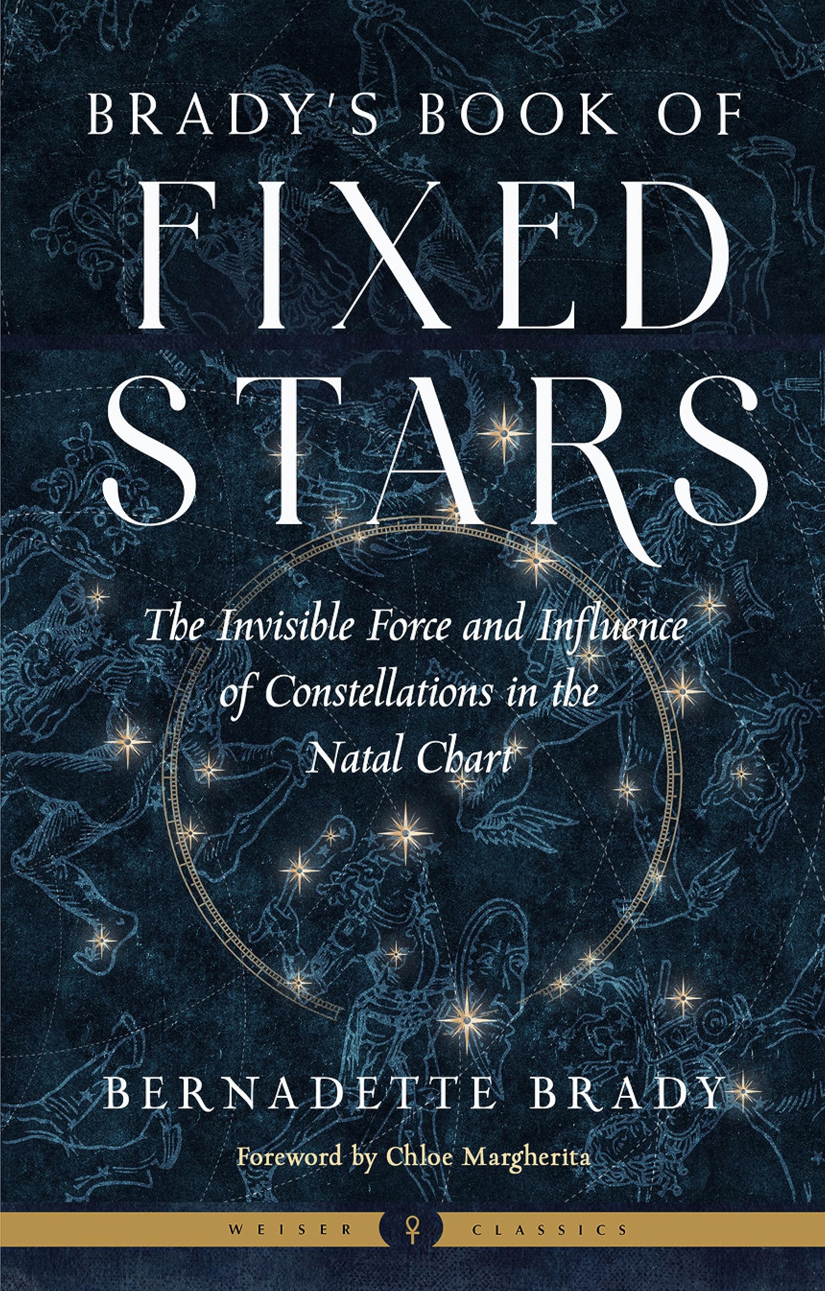 Brady's Book of Fixed Stars: The Invisible Force and Influence of ...