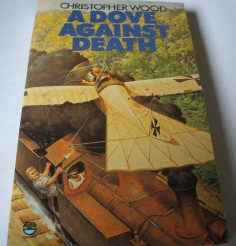 A Dove Against Death by Christopher Wood | Goodreads