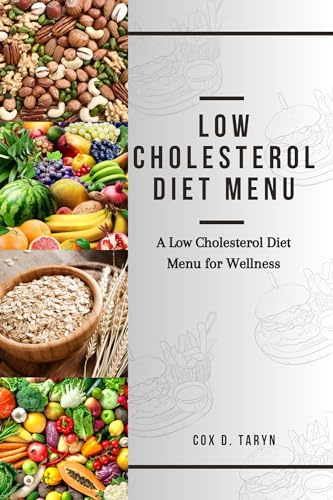 LOW CHOLESTEROL DIET MENU: A Low Cholesterol Diet Menu for Wellness by ...