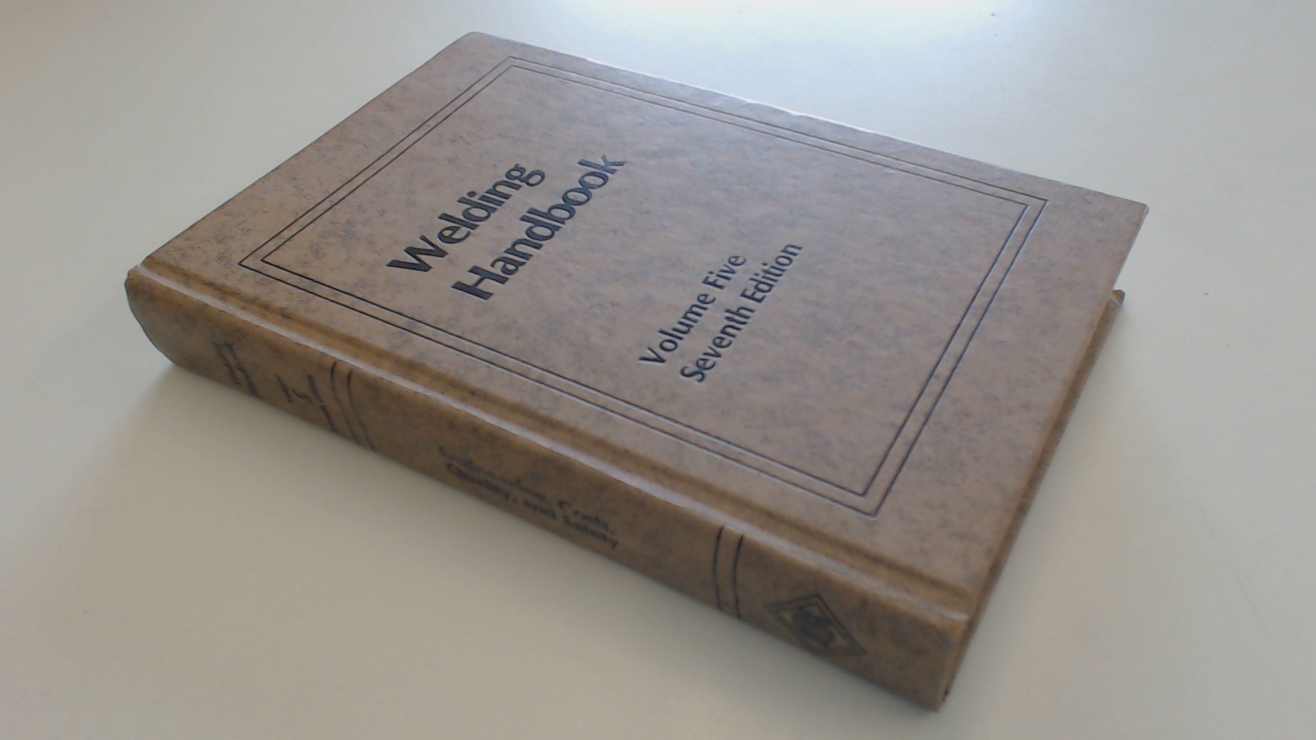 Welding Handbook: Engineering, Costs, Quality, and Safety (Volume 5) by ...