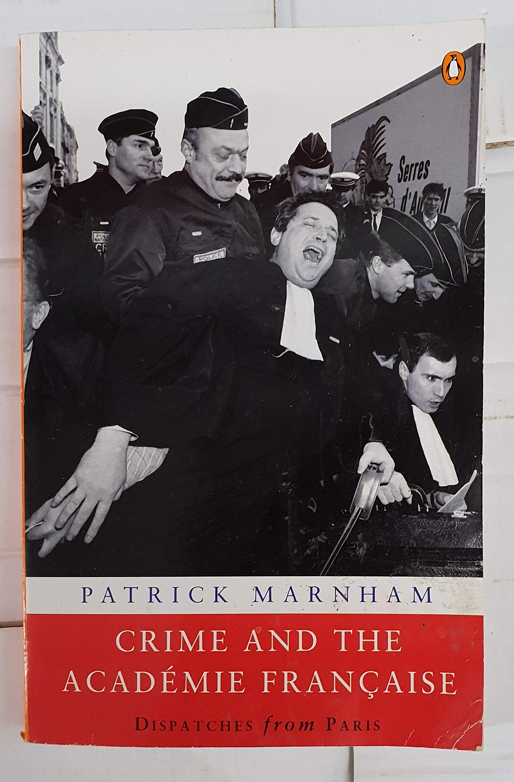 Crime and the Academie Francaise: Dispatches from Paris by Patrick ...