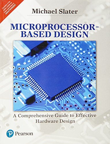 Microprocessor Based Design 1e: A Comprehensive Guide to Effective ...