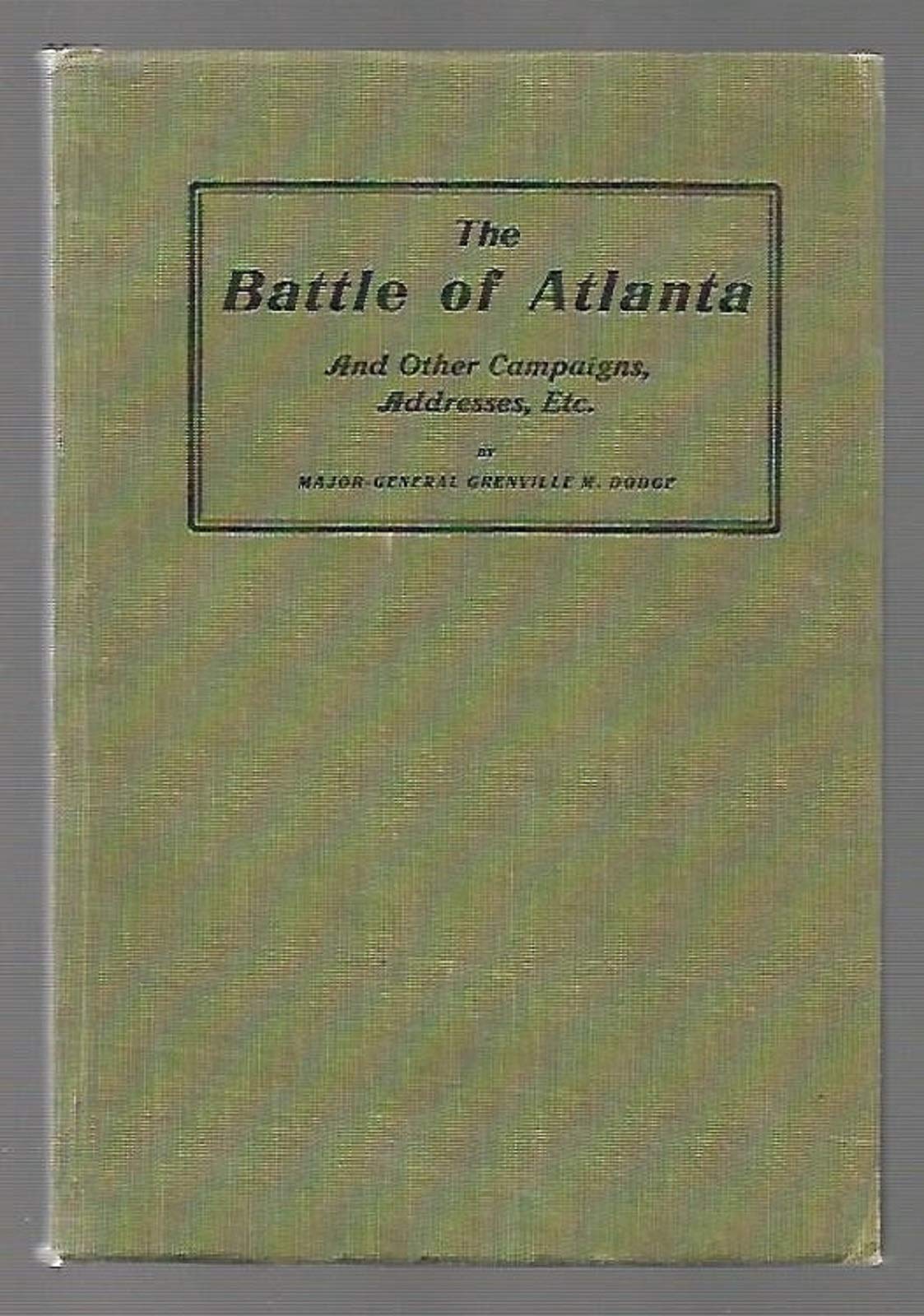 The battle of Atlanta: and other campaigns, addresses, etc. by ...