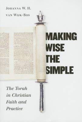 Making Wise the Simple: The Torah in Christian Faith and Practice by ...