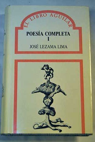 Poesia Completa I by José Lezama Lima | Goodreads